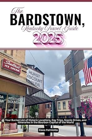 Amazon.com: THE BARDSTOWN, KENTUCKY TRAVEL GUIDE 2025: Your Bucket List ...