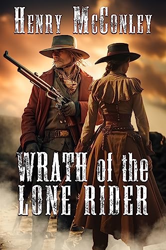 Wrath of the Lone Rider: A Historical Western Adventure Novel - Kindle ...
