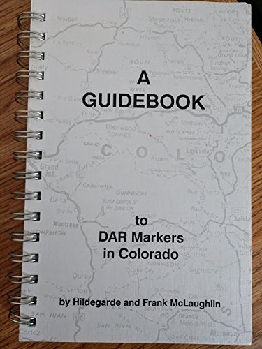 A Guidebook to DAR Markers in Colorado: Hildegarde and Frank McLaughlin ...