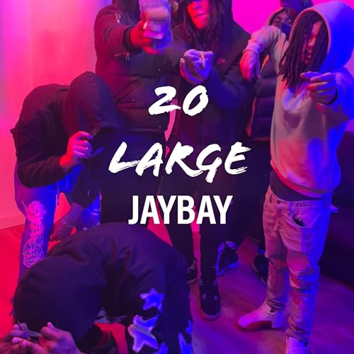 Écouter 20 Large par Jaybay sur Amazon Music Unlimited