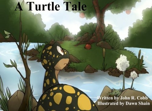 A Turtle Tale: Cobb, Mr John R., Shain, Ms Dawn: 9781502911384: Books ...