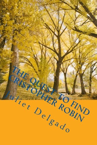 The Quest to find Cristopher Robin: Delgado, Juliet: 9781481986502 ...