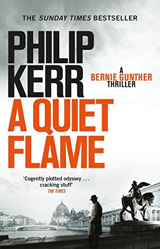 A Quiet Flame: Bernie Gunther Thriller 5 (Bernie Gunther Mystery) eBook ...