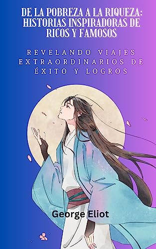 Amazon.co.jp: De la pobreza a la riqueza: historias inspiradoras de ricos y famosos: Revelando ...