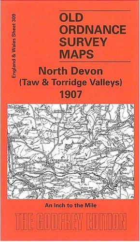 North Devon (Taw and Torridge Valleys) 1907: One Inch Map 309 (Old O.S ...