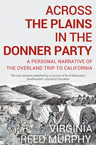 Amazon.com: Across the Plains in the Donner Party: A Personal Narrative ...