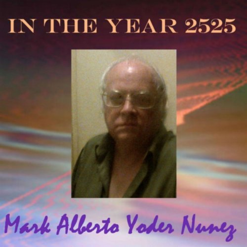 In the Year 2525 by Mark Alberto Yoder Nunez on Amazon Music - Amazon.co.uk