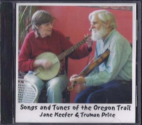 Truman Price, Jane Keefer - Songs and Tunes of the Oregon Trail ...