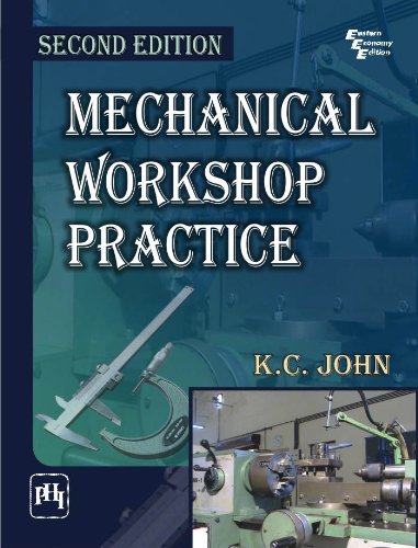 Mechanical Workshop Practice, 2/E eBook : John, K.C.: Amazon.in: Kindle ...