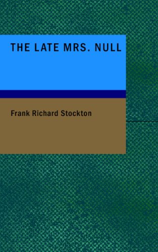 Amazon.com: The Late Mrs. Null: 9781437501681: Stockton, Frank Richard ...