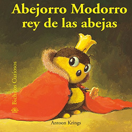 Abejorro Modorro Rey de las Abejas: 31 (Bichitos Curiosos) : Krings ...