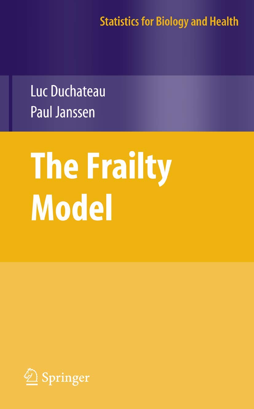 The Frailty Model (Statistics for Biology and Health) : DuChateau, Luc ...
