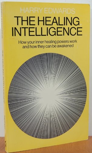 The Healing Intelligence: How Your Inner Healing Powers Work and How ...