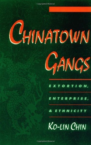 Chinatown Gangs: Extortion, Enterprise, and Ethnicity: Extortion ...