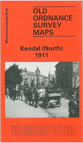 Kendal (North) 1911: Westmorland Sheet 38.04 (Old Ordnance Survey Maps ...