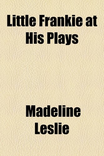 Little Frankie at His Plays : Amazon.in: Books