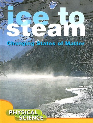 Ice to Steam: Changing States of Matter (Let's Explore Science ...