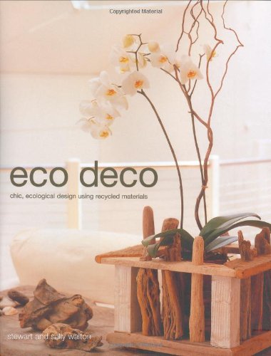 Eco Deco: Chic Ecological Design Using Recycled Materials: Walton ...