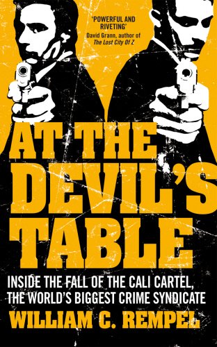 At the Devil's Table: Inside the Fall of the Cali Cartel, the World's ...