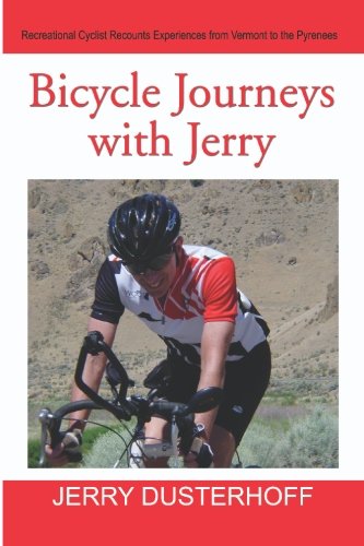 Bicycle Journeys with Jerry: Recreational Cyclist Recounts Experiences ...