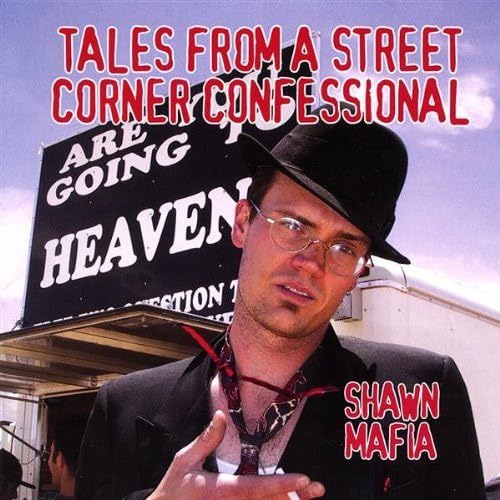 Shawn Mafia, Shawn Mafia - Tales from a Street Corner Confessional ...