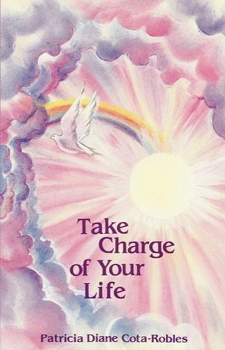 Take Charge of Your Life by Patricia Cota Robles (1983-01-01): Patricia ...