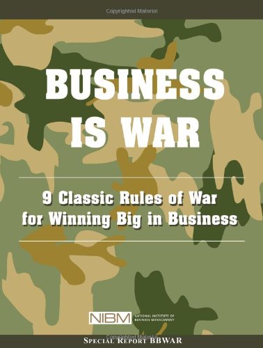 Business Is War: 9 Classic Rules of War for Winning Big in Business ...