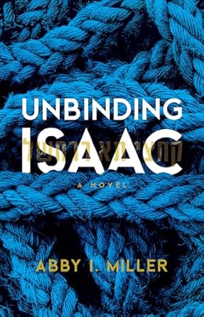 Unbinding Isaac: A Novel - Kindle edition by Miller, Abby I. Literature ...