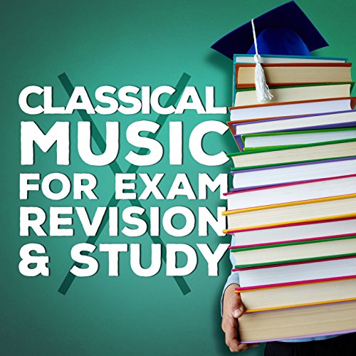 Classical Music for Exam Revision & Study by Classical Study Music ...