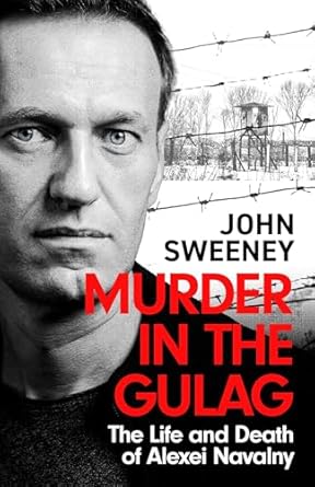 Buy Murder in the Gulag: The Life and Death of Alexei Navalny Book ...