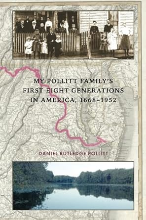 My Pollitt Family’s First Eight Generations in America, 1668–1952 ...