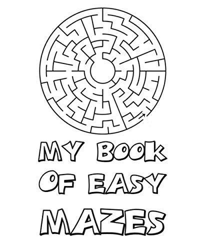 MY BOOK OF EASY MAZES : Maze Activity Book For Kids.: Maze Books for ...