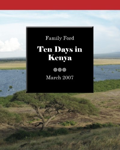Ten Days in Kenya: Ford, Wendy Woodruff: 9781508487975: Amazon.com: Books