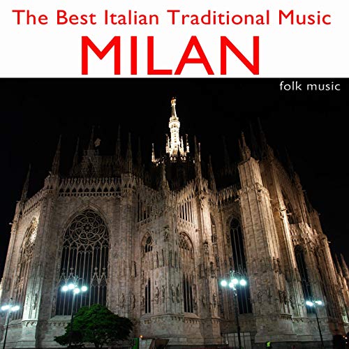 Play The Best Italian Traditional Music: Milan (Folk Music) by VARIOUS ...