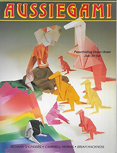 Aussiegami - Paperfolding Down Under Just For Fun: Richard Saunders ...