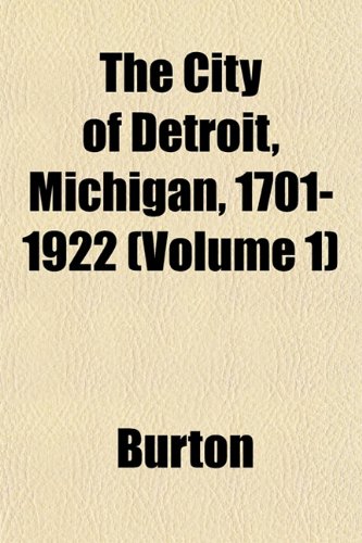The City of Detroit, Michigan, 1701-1922 (Volume 1) : Burton: Amazon.in ...