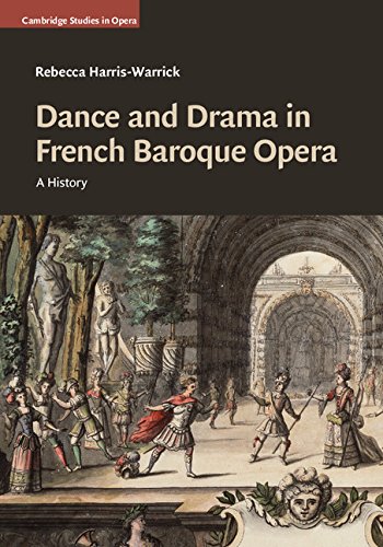 Dance and Drama in French Baroque Opera: A History (Cambridge Studies ...