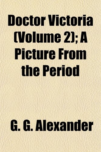 Doctor Victoria (Volume 2); A Picture from the Period : Amazon.in: Books
