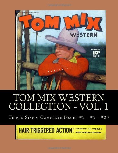 Tom Mix Western Collection - Vol. 1: Triple-Sized: Complete Issues #2 ...