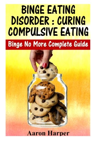 Binge Eating Disorder : Curing Compulsive Eating: Binge No More ...