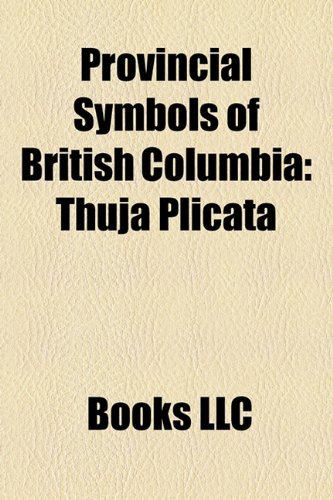 Provincial Symbols of British Columbia: Thuja Plicata : Books, LLC ...
