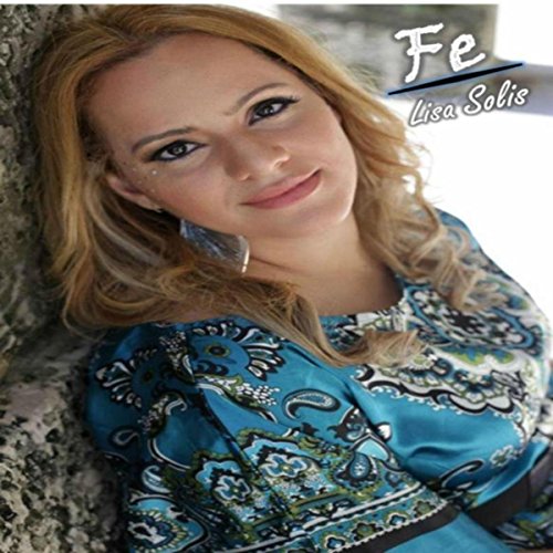 Play Fe by Lisa Solis on Amazon Music
