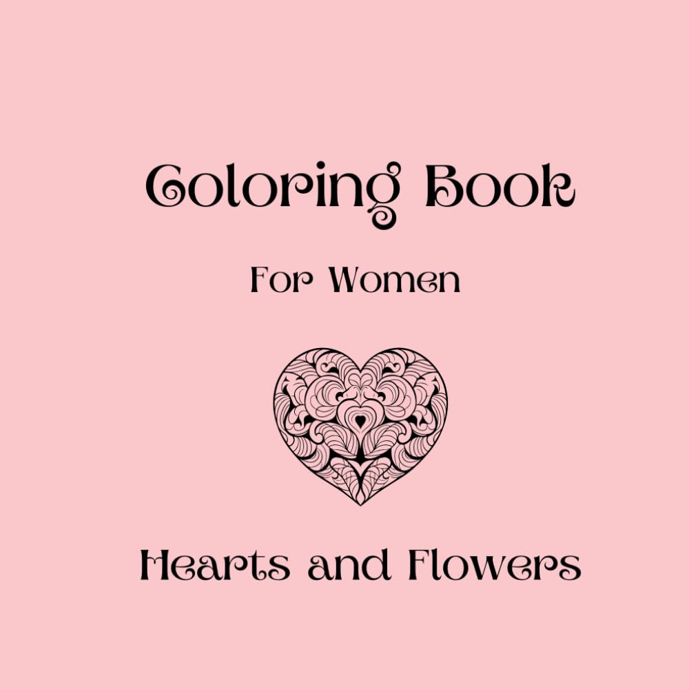 Amazon.com: Coloring Book for Women Hearts and Flowers: Mindfulness ...
