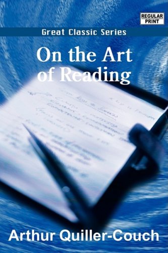 On the Art of Reading: Quiller-Couch, Arthur Thomas Sir: 9788132021810 ...