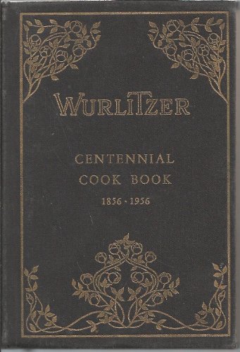 A book of recipes covering three generations of the Farny and Wurlitzer ...