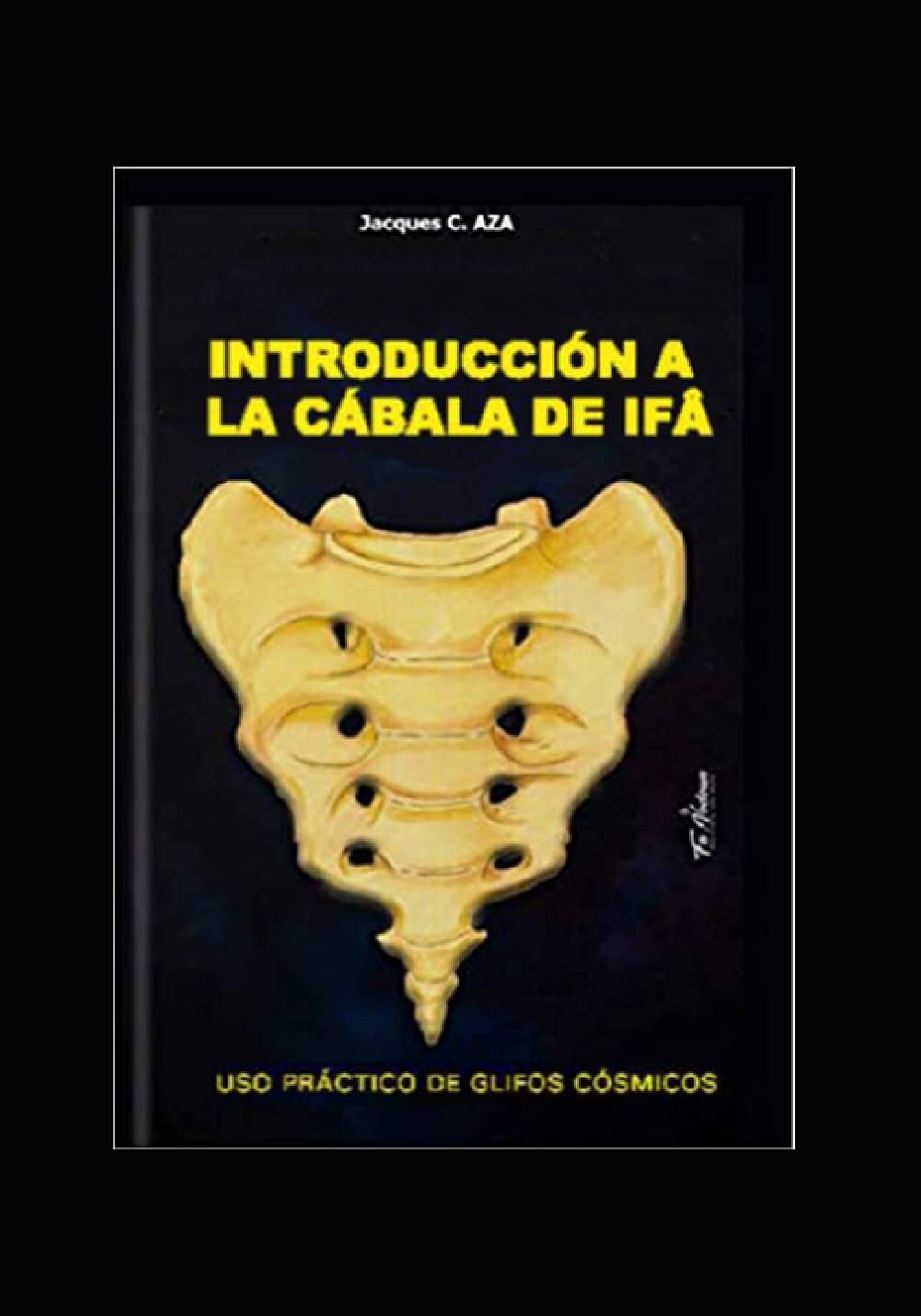 INTRODUCCIÓN A LA CÁBALA DE IFÂ: USO PRÁCTICO DE GLIFOS CÓSMICOS ...