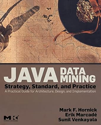 Java Data Mining: Strategy, Standard, and Practice: A Practical Guide ...
