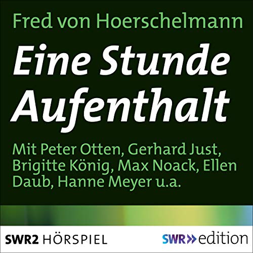 Eine Stunde Aufenthalt (Audio Download): Fred von Hoerschelmann, Peter ...