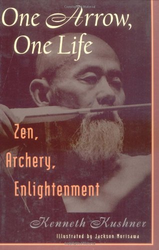 Amazon | One Arrow, One Life: Zen, Archery, Enlightenment | Kushner ...