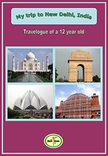 My Trip to New Delhi, India: Travelogue of a 12 year Old eBook : Books ...